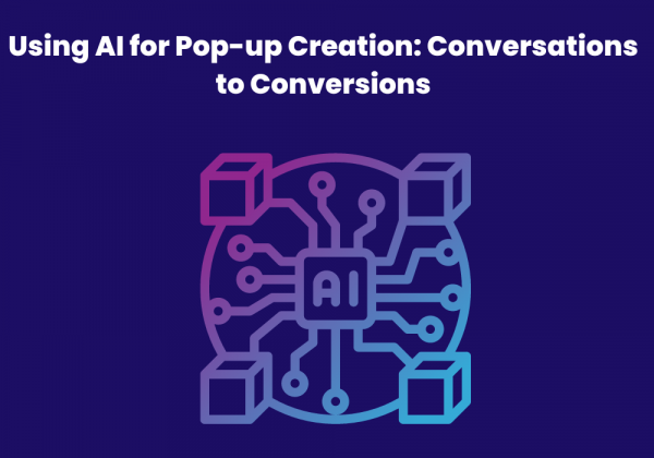 Using AI for Pop-up Creation: Conversations to Conversions – Popup Builder